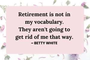 150+ Best Retirement Quotes Of All Time